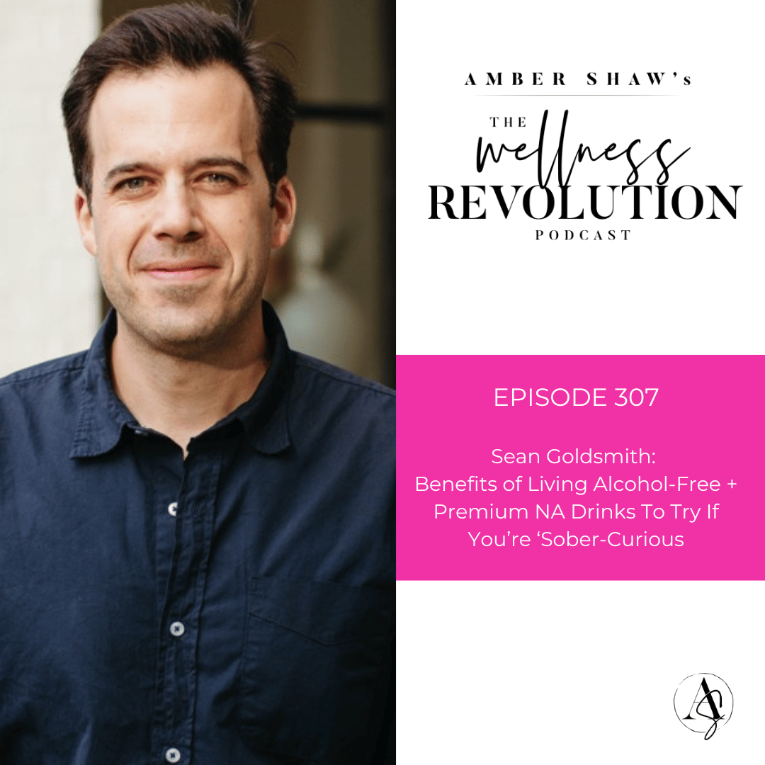 TWR 307: Sean Goldsmith: Benefits of Living Alcohol-Free + Premium NA ...