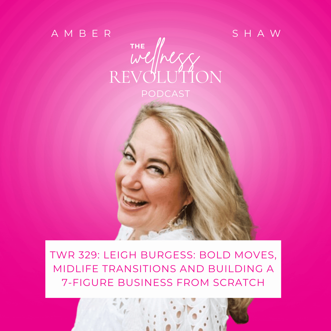TWR 329: Leigh Burgess: Bold Moves, Midlife Transitions and Building a ...