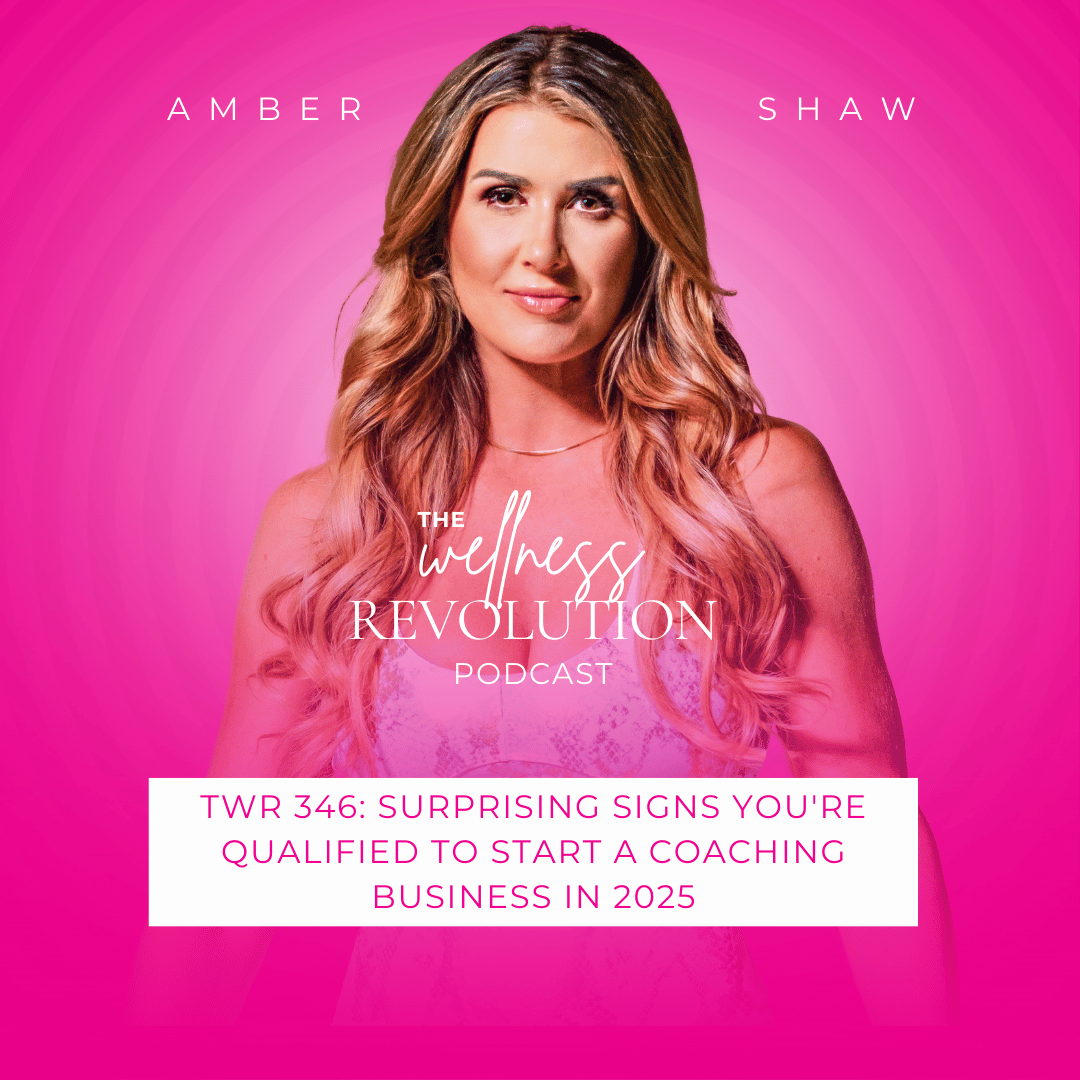 TWR 346: Surprising Signs You're Qualified to Start A Coaching Business in 2025 - Amber Shaw